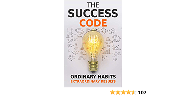 The Success Code: How Ordinary Habits Can Produce Extraordinary Results ...